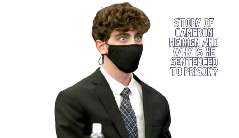 Story of Cameron Herren and Why is He Sentenced To Prison? - London ...